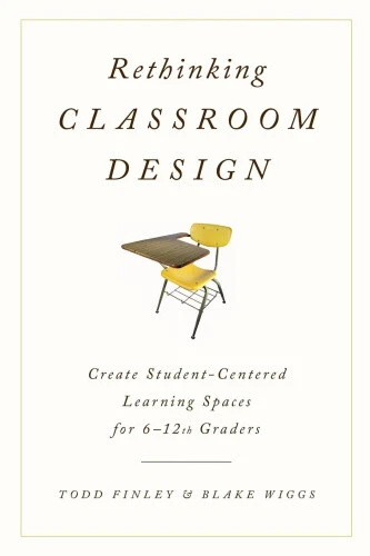 RETHINKING CLASSROOM DESIGN: Create Student-Centered Learning Spaces ...