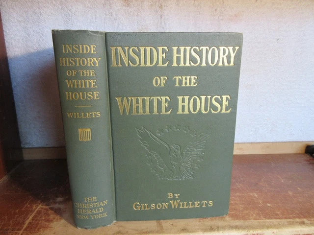 ANCIEN LIVRE INSIDE History Of The White House 1908 President ...