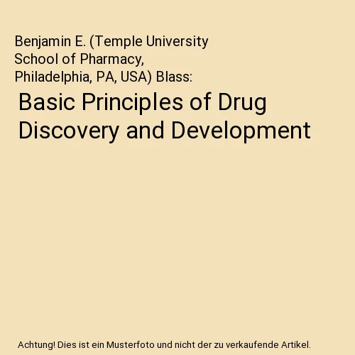 BASIC PRINCIPLES OF Drug Discovery and Development, Benjamin E. (Temple ...