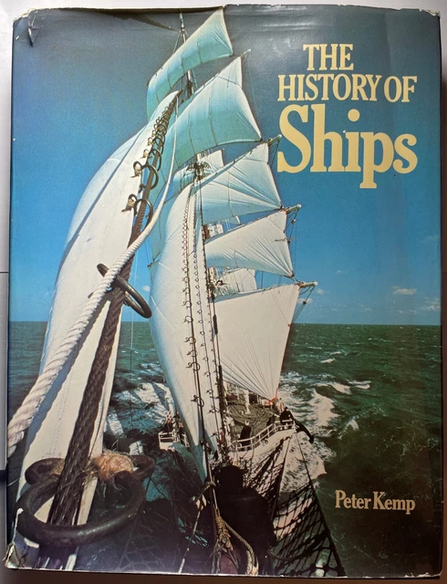 THE HISTORY OF Ships by Peter Kemp; 1978; Hardback; Very good £1.49 ...