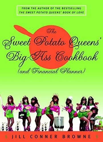 BROWNE JILL CONNER-THE Sweet Potato Queens` Big-Ass Cookbook And Finan ...