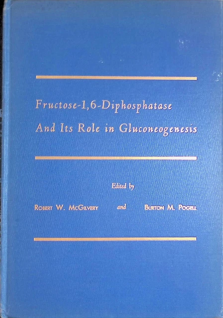 FRUCTOSE-1,6-DIPHOSPHATASE AND ITS Role in Gluconeogenesis McGilvery ...