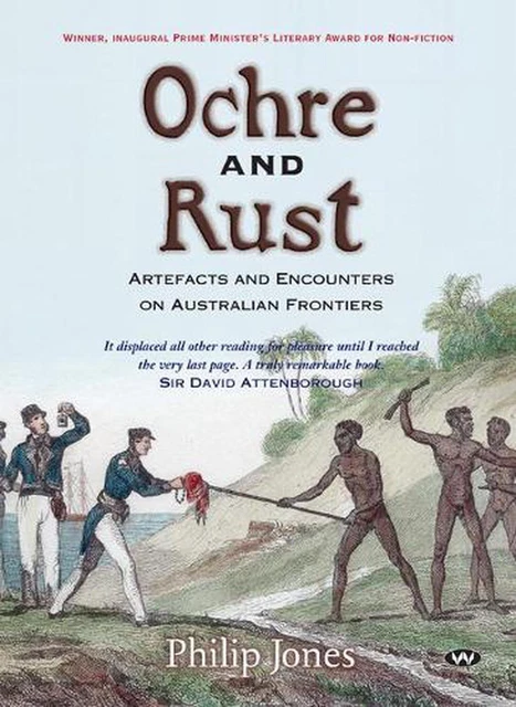 OCHRE AND RUST: Artefacts and Encounters on Australian Frontiers by ...