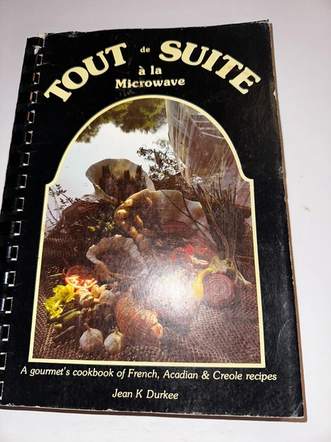 TOUT DE SUITE a la Microwave A gourmets Cookbook of French Acadian ...