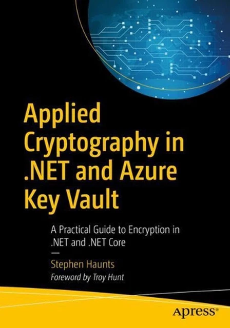 APPLIED CRYPTOGRAPHY IN .NET and Azure Key Vault: A Practical Guide to Encryptio $80.87 ...