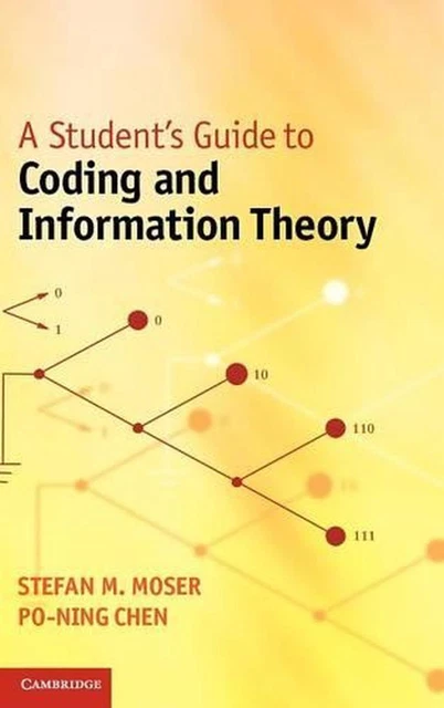 A STUDENT'S GUIDE to Coding and Information Theory by Stefan M. Moser ...