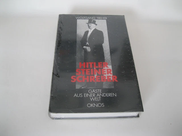 WOLFGANG TREHER: HITLER STEINER SCHREBER - Gäste aus einer anderen Welt ...