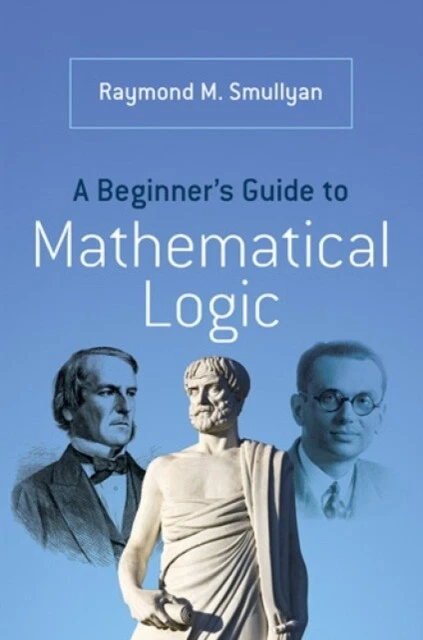 A BEGINNERS GUIDE to Mathematical Logic by Raymond M. Smullyan (English ...