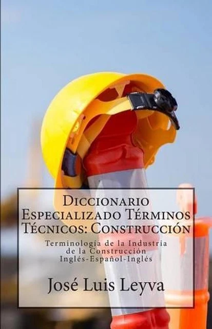 DICCIONARIO ESPECIALIZADO TRMINOS Tcnicos: Construcci?n: Terminolog?a de la Indu $41.61 ...