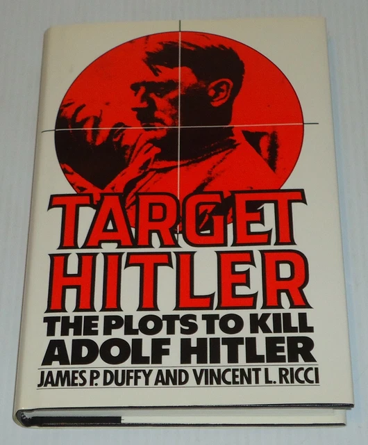 TARGET HITLER : The Plots to Kill Adolf Hitler by Vincent L. Ricci and ...