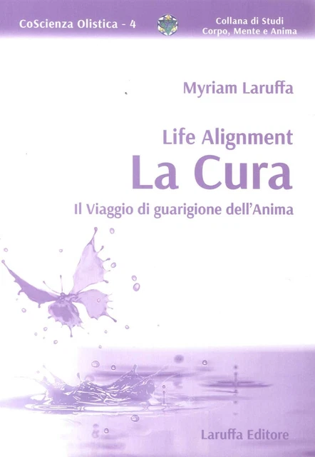 MYRIAM LARUFFA LIFE Alignment. La cura. Il viaggio di guarigione dell ...