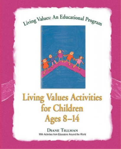 LIVING VALUES: ACTIVITIES for Children Aged 8-14 (Living Values: An ...