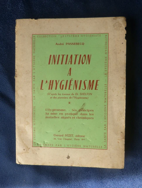 #1956# ANDRÉ PASSEBECQ - Initiation à l'hygiénisme - Premier Volume ...