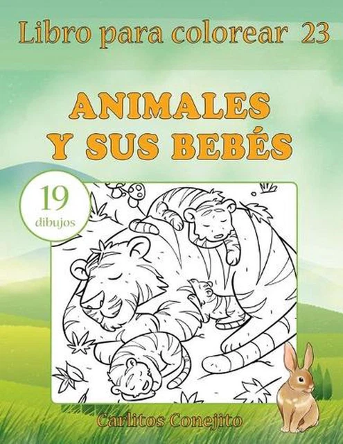 LIBRO PARA COLOREAR Animales y Sus Beb: 19 Dibujos by Carlitos Conejito (Spanish $28.72 ...