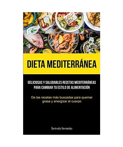 DIETA MEDITERRÁNEA: DELICIOSAS y saludables recetas mediterráneas para cambiar EUR 5,69 ...