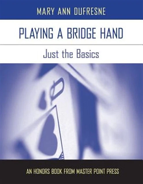 PLAYING A BRIDGE Hand : Just the Basics, Paperback by Dufresne, Mary ...