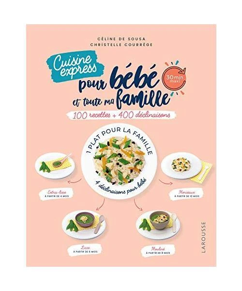 CUISINE EXPRESS POUR bébé et toute ma famille: 100 recettes + 400 ...