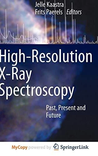 HIGH-RESOLUTION X-RAY SPECTROSCOPY Past Present and Future $210.35 ...