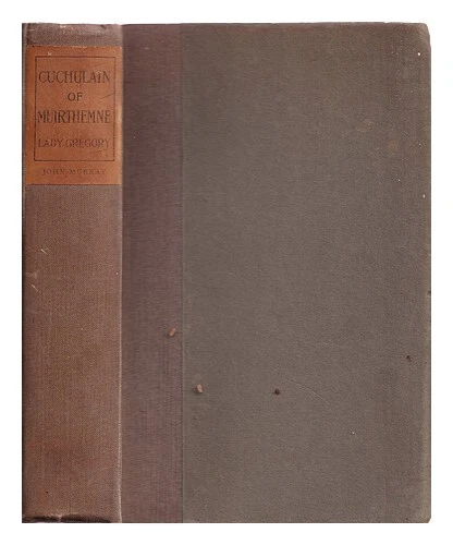 GREGORY, ISABELLA AUGUSTA (1852-1932) Cuchulain of Muirthemne: the ...