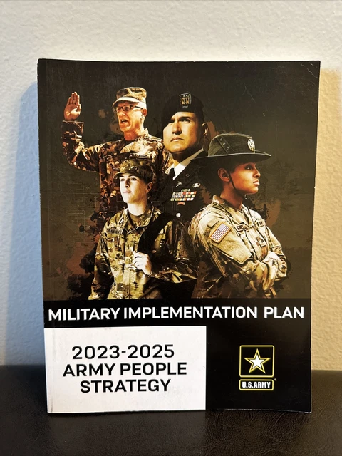 MILITARY IMPLEMENTATION PLAN 2023-2025 Army people strategy book $140. ...