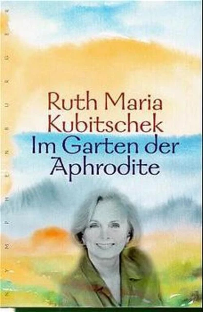 RUTH MARIA KUBITSCHEK | Im Garten der Aphrodite | Buch | Deutsch (1998 ...