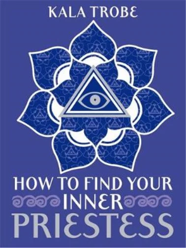 HOW TO FIND Your Inner Priestess, Kala Trobe, Used; Good Book £3.20 ...