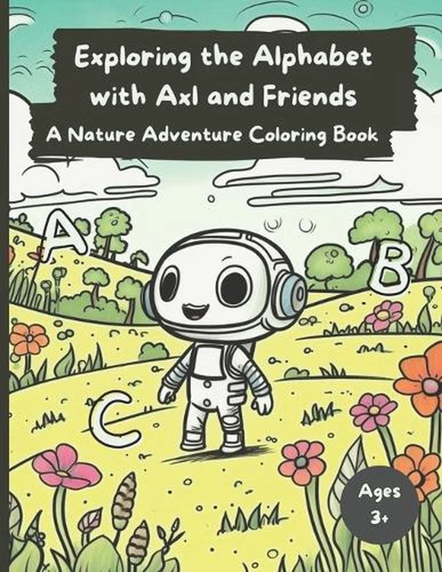 EXPLORING THE ALPHABET with Axl and Friends: A Nature Adventure ...