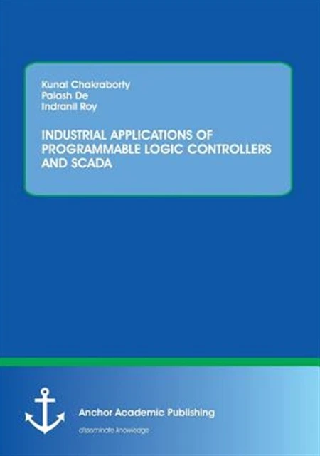 INDUSTRIAL APPLICATIONS OF PROGRAMMABLE LOGIC CONTROLLERS AND SCADA, Like New... £52.01 ...