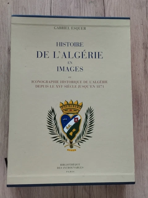 HISTOIRE DE L'ALGERIE En Images .Gabriel Esquer. Ed. Tchou. 2008. Tir N ...