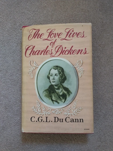 VINTAGE BOOK 'THE Love Lives of Charles Dickens' by CGL Du Cann 1961 £9 ...