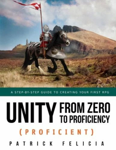 UNITY FROM ZERO to Proficiency (Proficient): A step-by-step guide to creating yo $73.10 ...