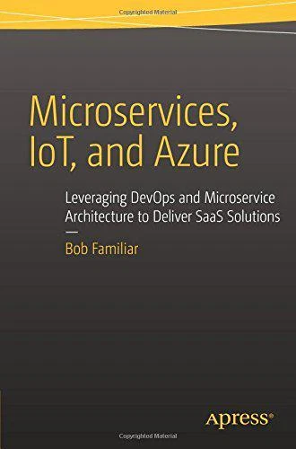 Microservices Iot And Azure Leveraging Devops And Microservice Architecture To Eur 3866