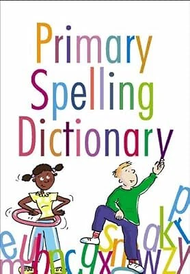 PRIMARY SPELLING DICTIONARY, Maxwell, Christine & Rowlandson, Julia ...