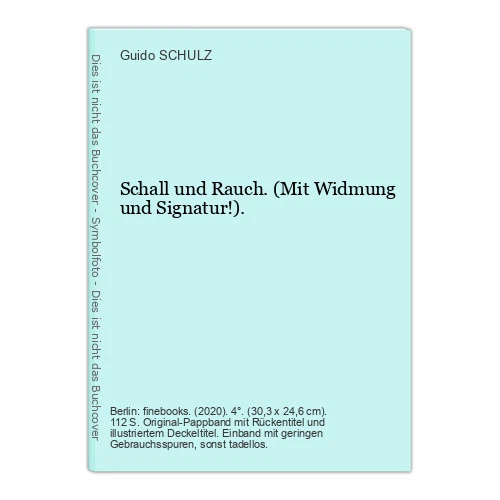 SCHALL UND RAUCH. (Mit Widmung und Signatur!). SCHULZ, Guido: EUR 41,00 ...