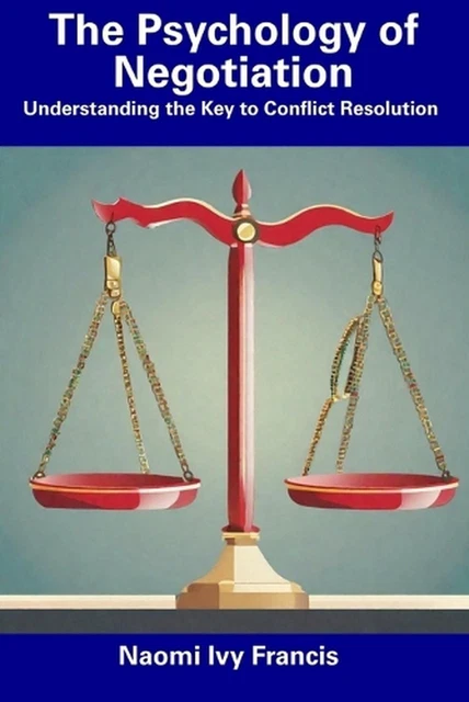 THE PSYCHOLOGY OF Negotiation: Understanding the Key to Conflict Resolution by N £25.24 ...