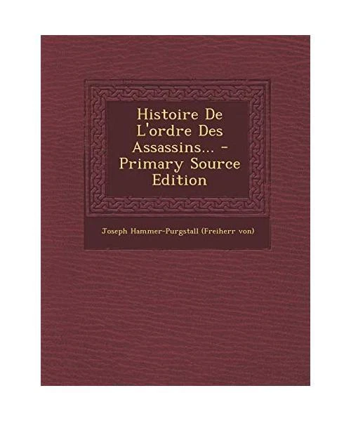 HISTOIRE DE L'ORDRE Des Assassins., Joseph Hammer-Purgstall (Freiherr ...