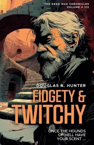 FIDGETY & TWITCHY (Dead Bug Chronicles The) by Douglas A Hunter ...