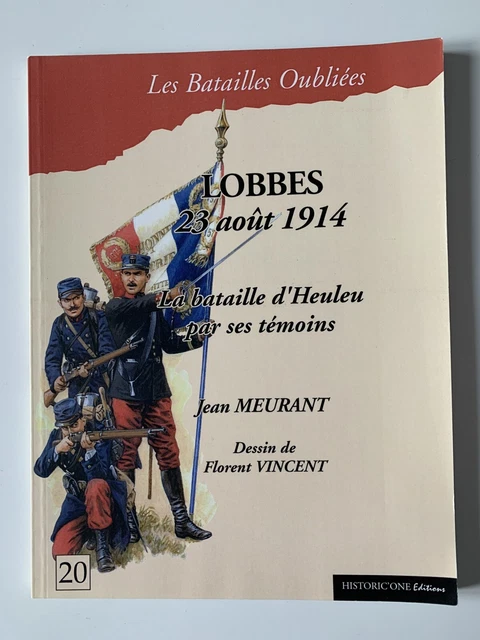 LES BATAILLES OUBLIÉES Lobbes Août 1914 Jean Meurant Florent Vincent ...