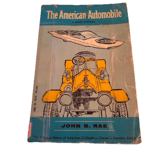 THE AMERICAN AUTOMOBILE A Brief History John B Rae 1965 Vintage Car ...