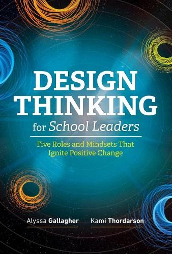 ALYSSA GALLAGHER KAMI Thordarson Design Thinking for School Leaders ...