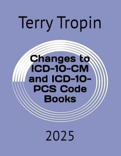 CHANGES TO ICD-10-CM and ICD-10-PCS Code Books: 2025 (Medical Cod $89. ...