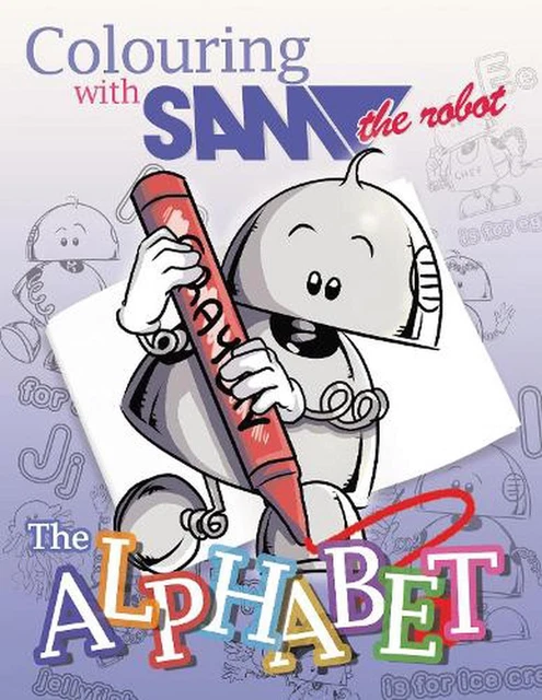 COLOURING WITH SAM the Robot - The Alphabet by Sam the Robot Paperback ...