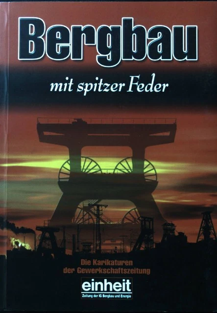 BERGBAU MIT SPITZER Feder : die Karikaturen der Gewerkschaftszeitung ...