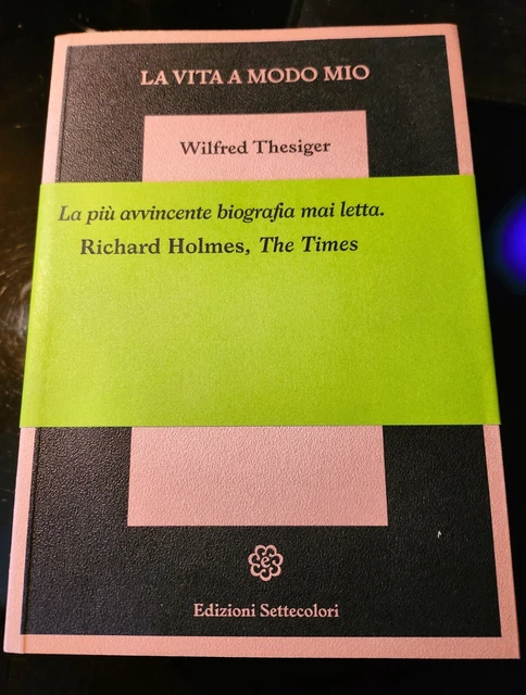 LA VITA A MODO MIO, Wilfred Thesinger, Edizioni Settecolori 2022 EDIZ ...