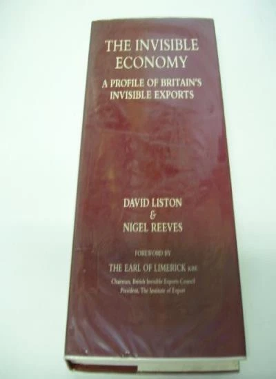 THE INVISIBLE ECONOMY-DAVID Liston, Nigel Reeves, Lord Limerick EUR 7 ...