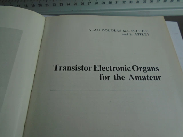 TRANSISTOR ELECTRONIC ORGANS For The Amateur Alan Douglas & S Astley ...