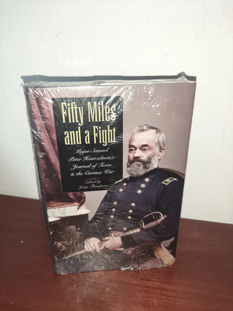 FIFTY MILES AND a Fight Samuel Peter Heintzelman's Journal of Texas ...