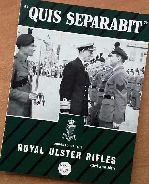 BRITISH ARMY ROYAL ULSTER RIFLES JOURNAL: “QUIS SEPARABIT” Winter 1967 ...