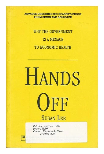 LEE, SUSAN (1943-) Hands off : why the Government is a Menace to ...