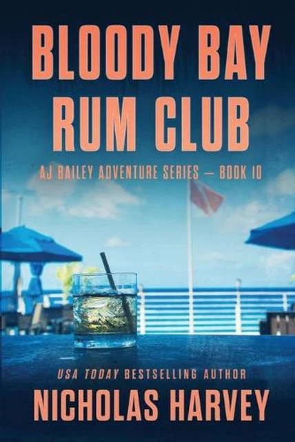 BLOODY BAY RUM Club: AJ Bailey Adventure Series by Nicholas Harvey ...